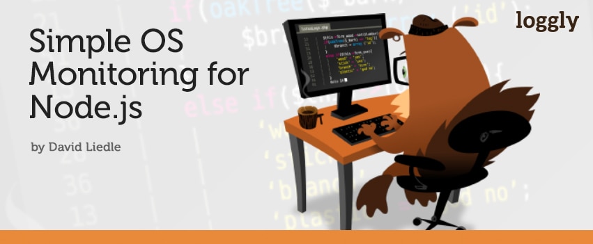 Simple OS Monitoring for Node.js with os-monitor and Loggly
