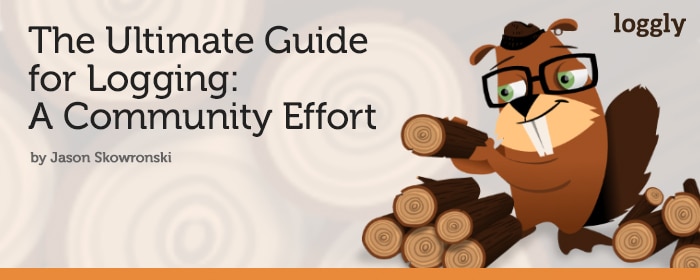 The Ultimate Guide to Logging: Written by Tech People, for Tech People