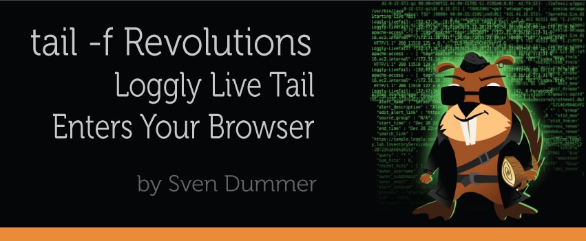 tail -f Revolutions: Loggly Live Tail Enters Your Browser