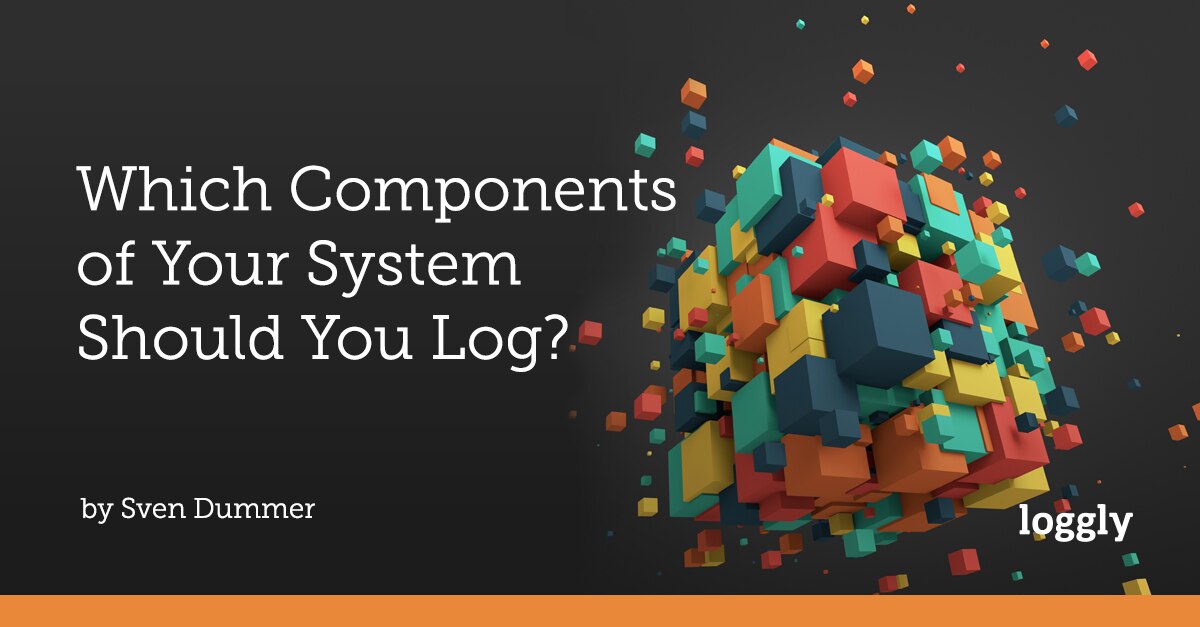 Which Components of Your System Should You Log?