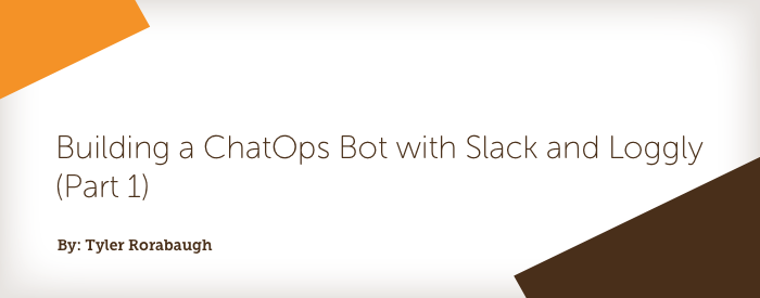 Building a ChatOps Bot with Slack and Loggly (Part 1) | Loggly